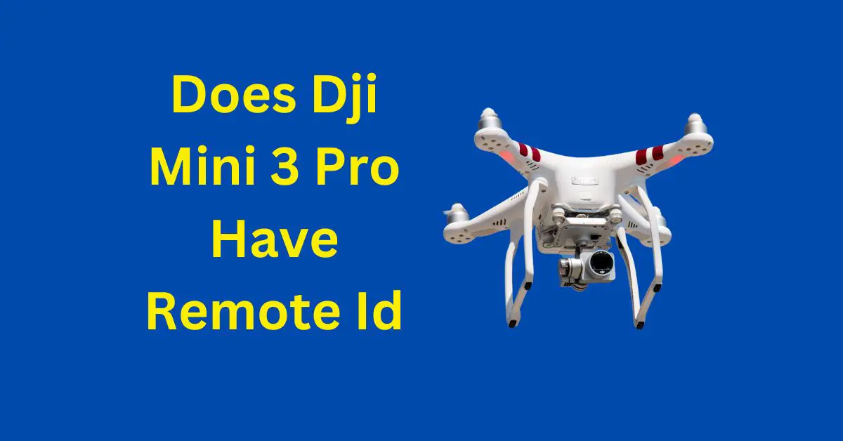 Does Dji Mini 3 Pro Have Remote Id? - Digitalhow
