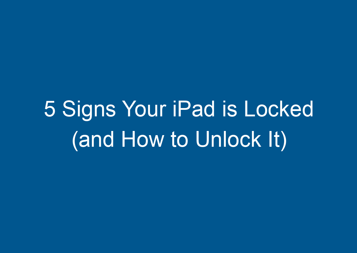 5 Signs Your IPad Is Locked (and How To Unlock It) - Digitalhow
