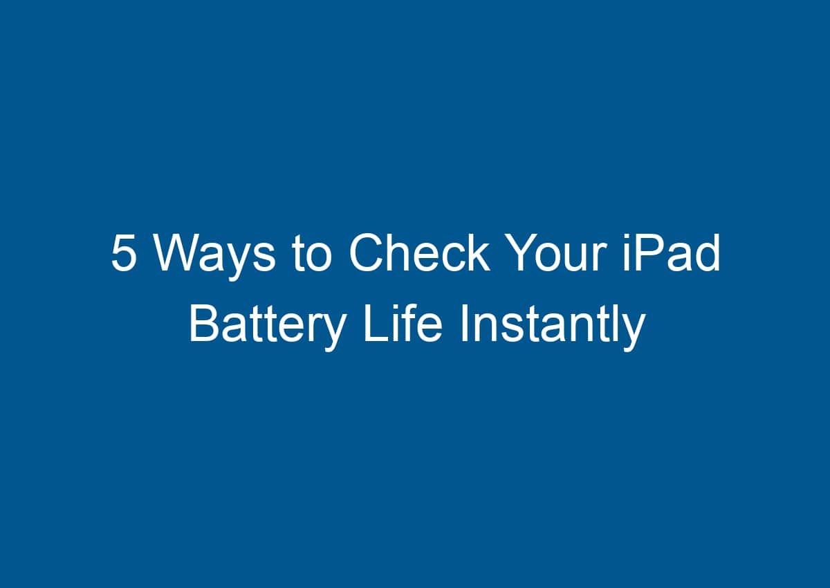 5 Ways To Check Your IPad Battery Life Instantly - Digitalhow
