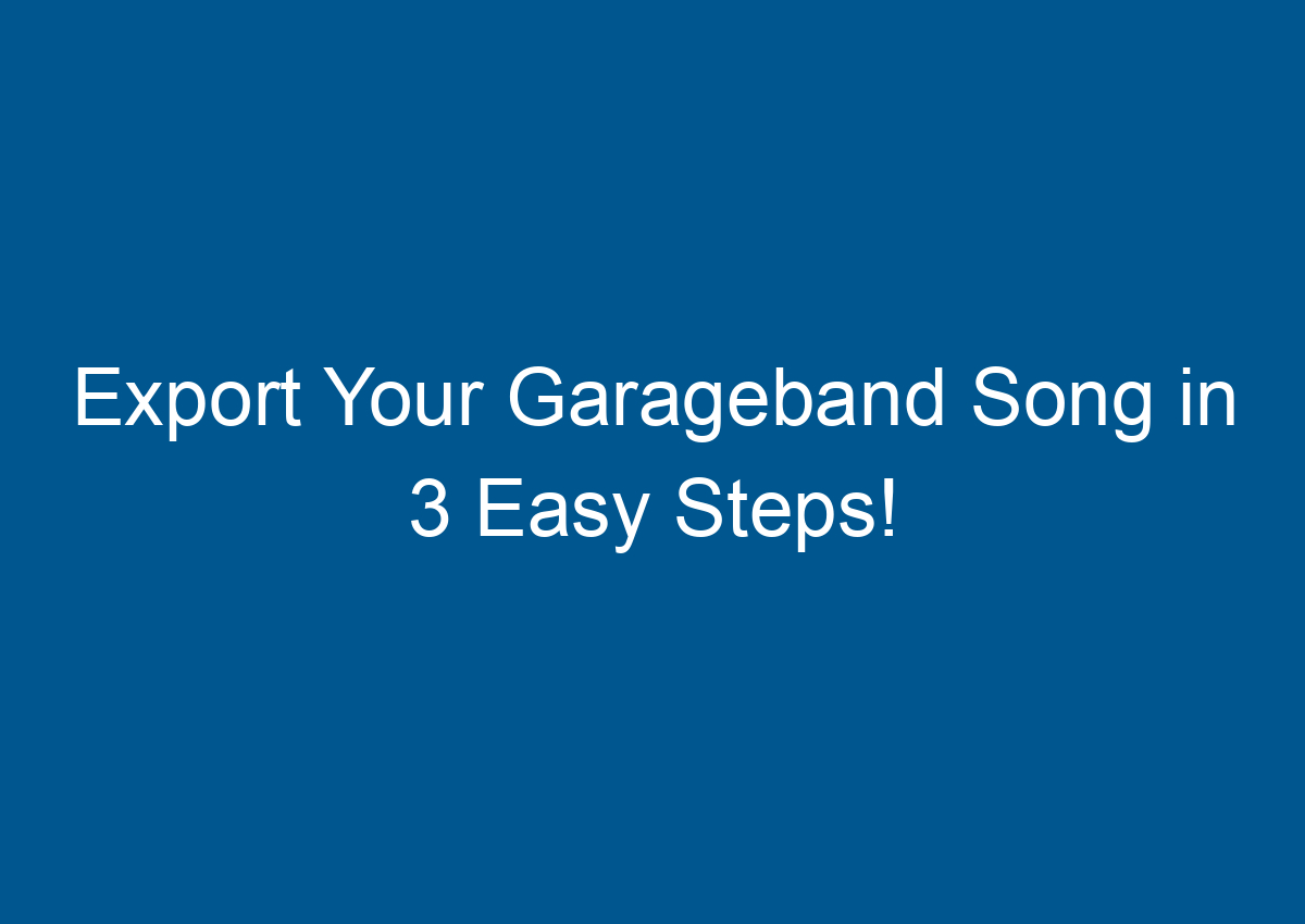Export Your Garageband Song In 3 Easy Steps! - Digitalhow