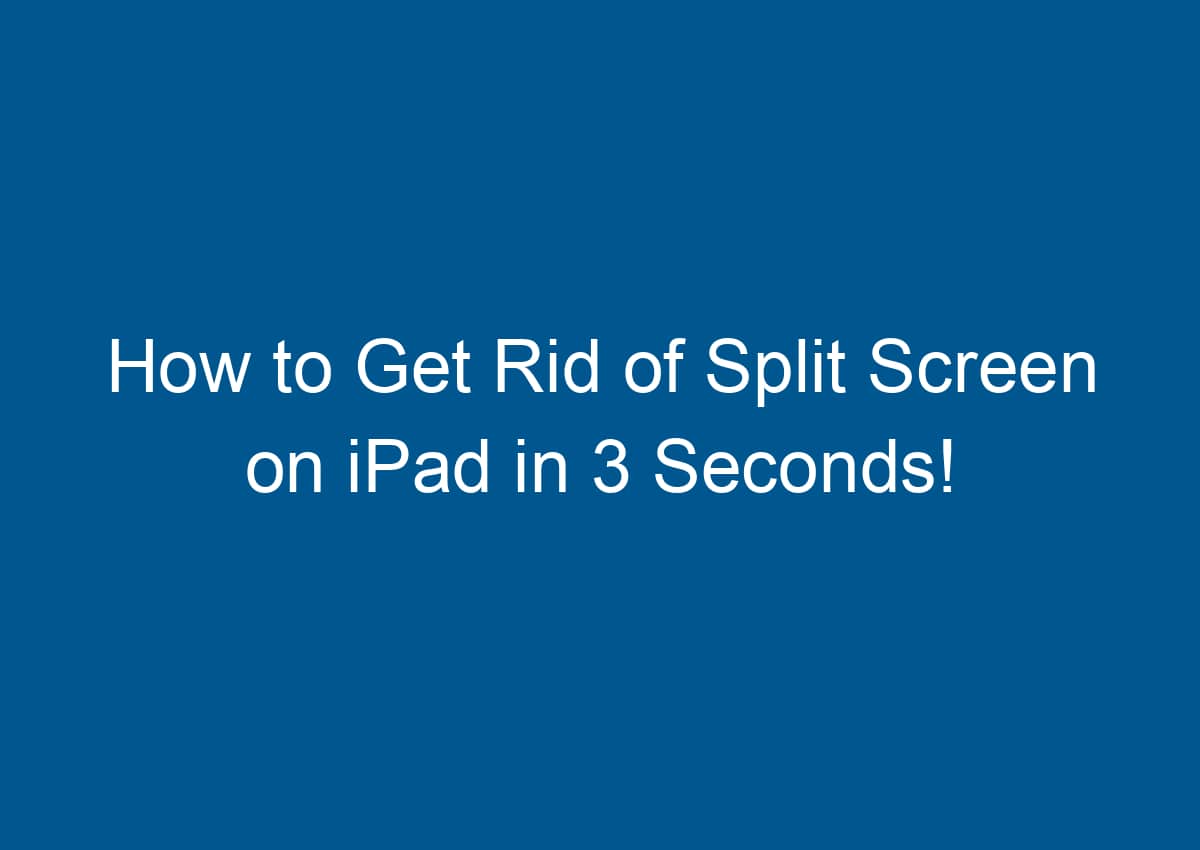 How To Get Rid Of Split Screen On IPad In 3 Seconds! - Digitalhow