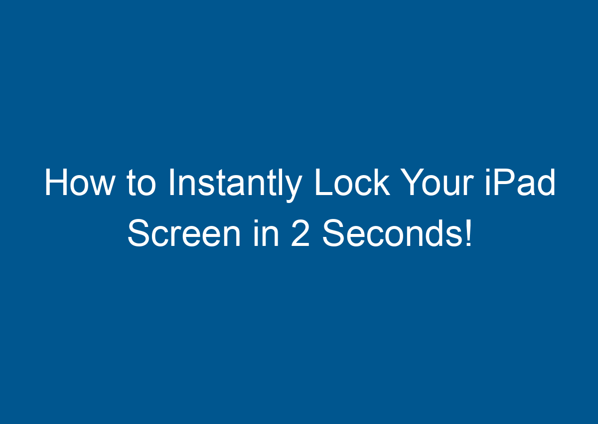 How To Instantly Lock Your IPad Screen In 2 Seconds! - Digitalhow