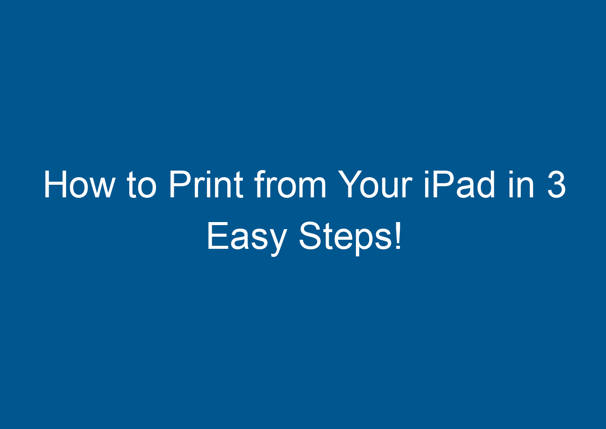 How To Print From Your IPad In 3 Easy Steps! - Digitalhow