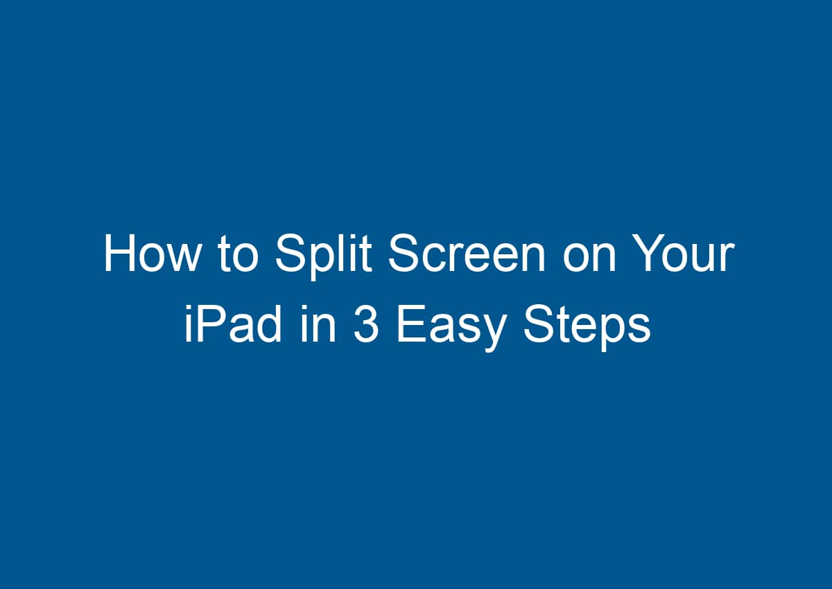 How To Split Screen On Your IPad In 3 Easy Steps - Digitalhow