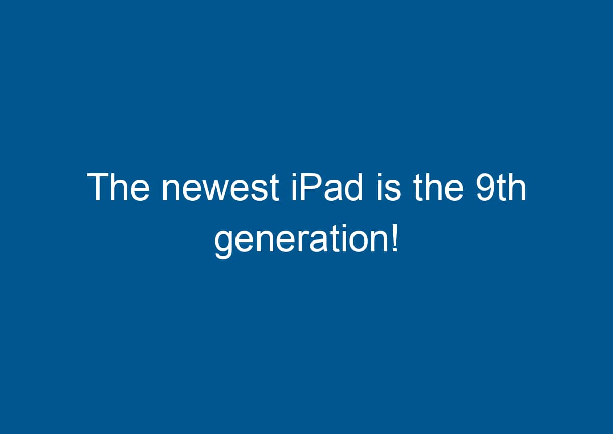 The Newest IPad Is The 9th Generation! - Digitalhow