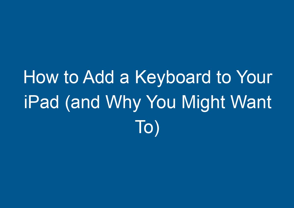 How To Add A Keyboard To Your IPad (and Why You Might Want To) - Digitalhow