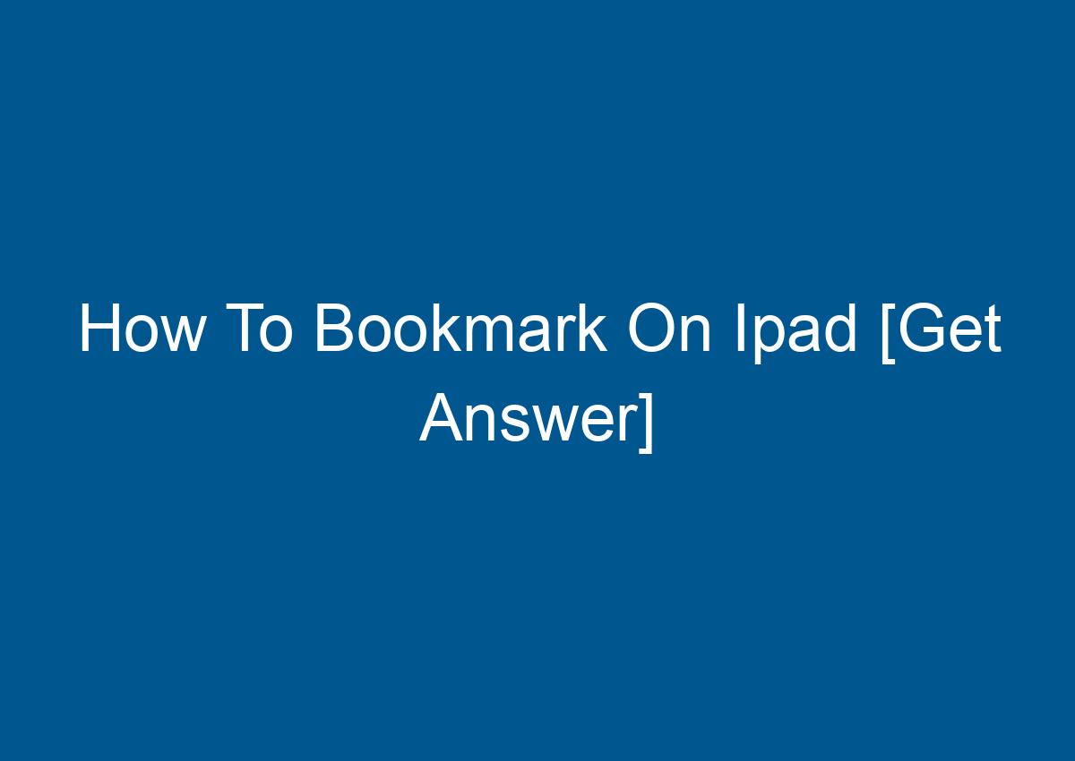 How To Bookmark On Ipad [Get Answer] - Digitalhow