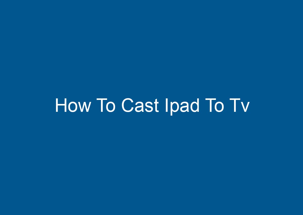 How To Cast Ipad To Tv - Digitalhow