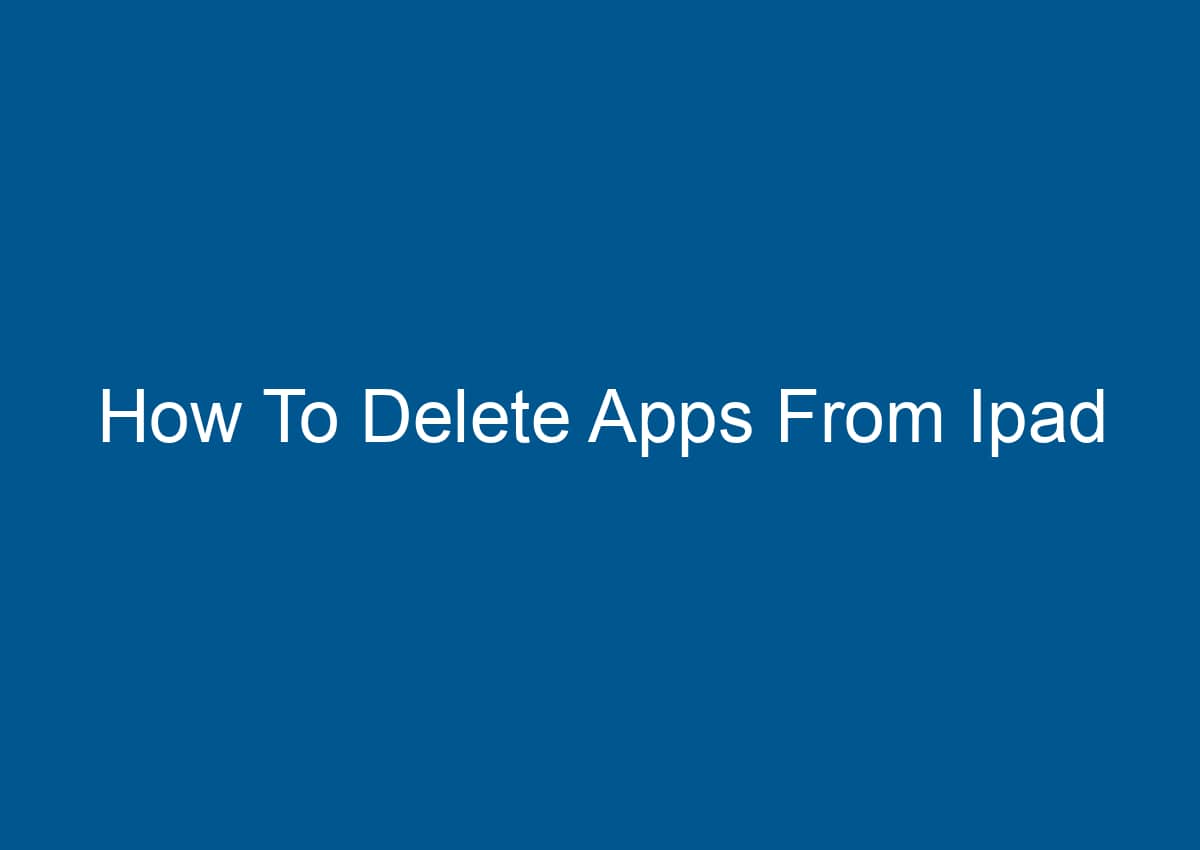 How To Delete Apps From Ipad - Digitalhow