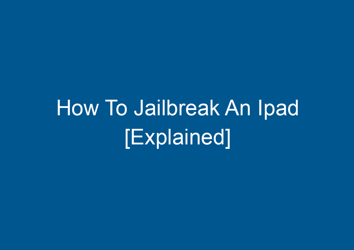 How To Jailbreak An Ipad [Explained] - Digitalhow