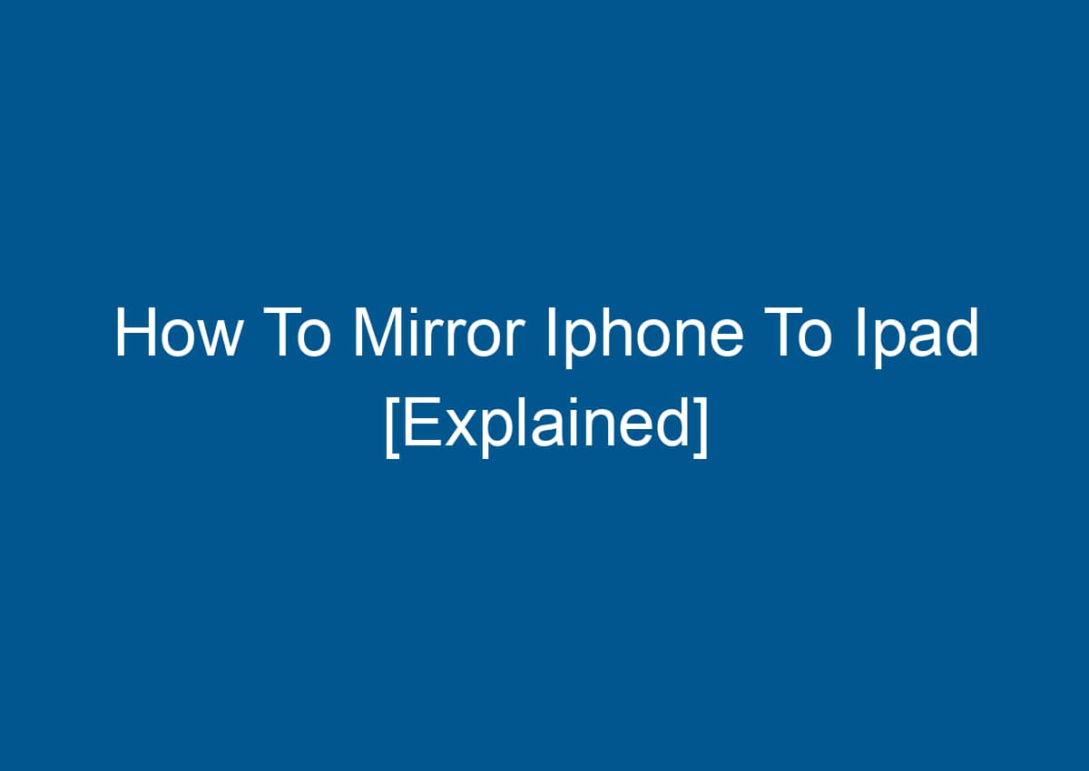 How To Mirror Iphone To Ipad [Explained] - Digitalhow