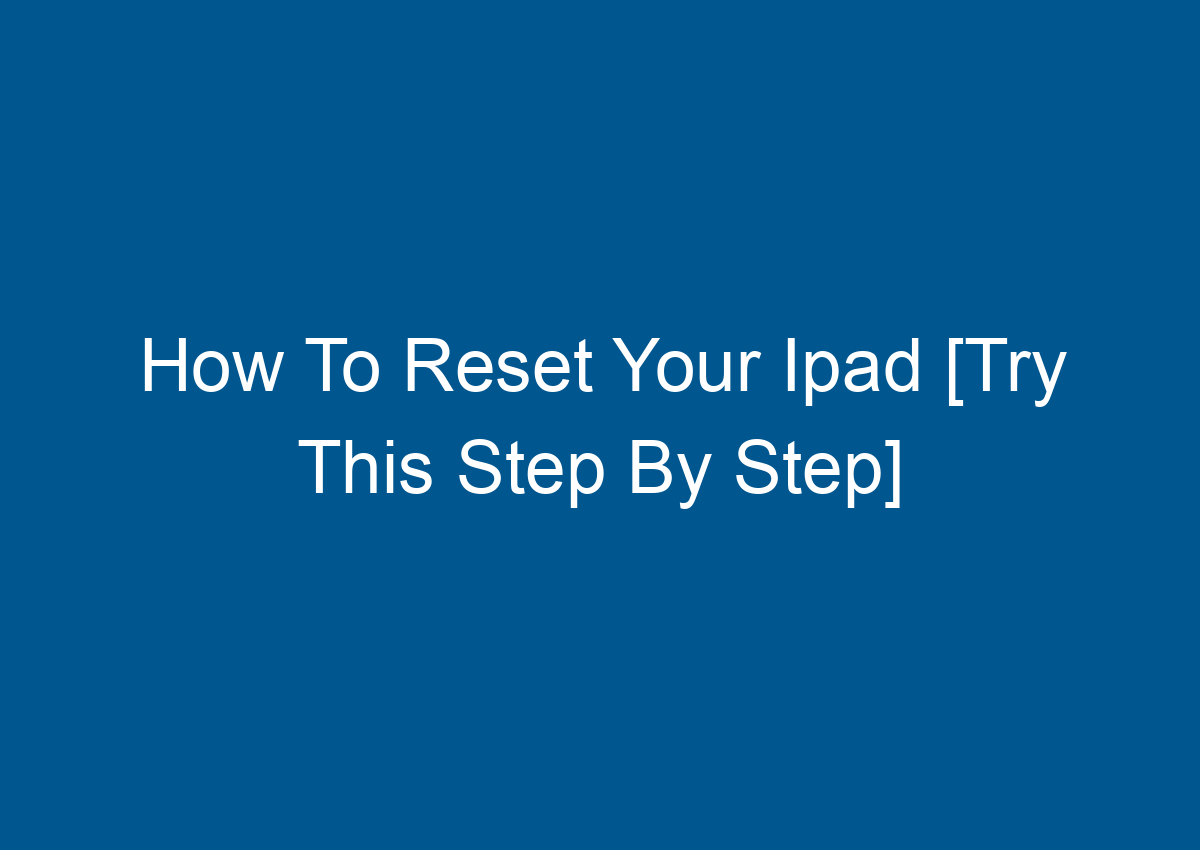 How To Reset Your Ipad [Try This Step By Step] - Digitalhow