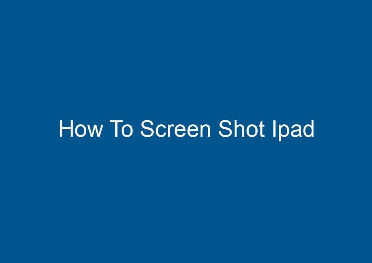 How To Screen Shot Ipad - Digitalhow