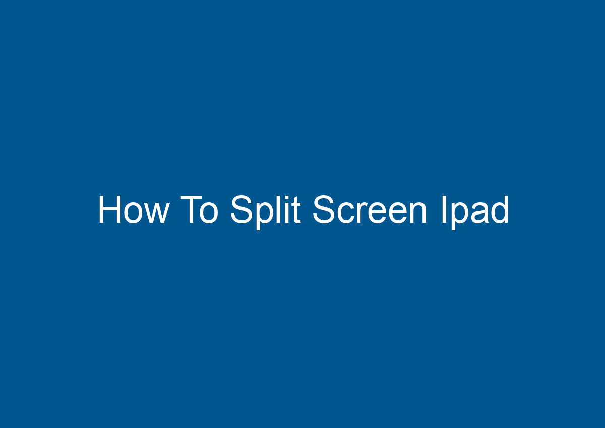 How To Split Screen Ipad - Digitalhow