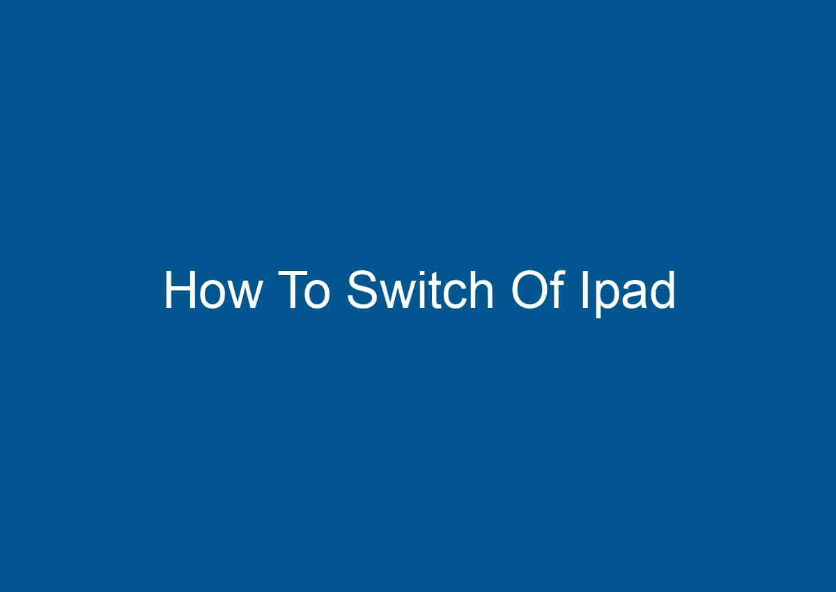 How To Switch Of Ipad - Digitalhow
