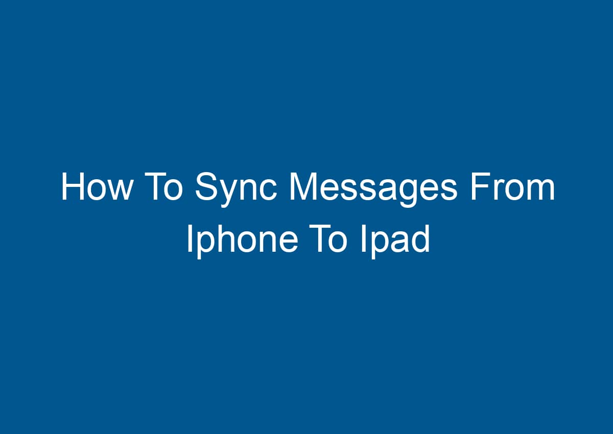 How To Sync Messages From Iphone To Ipad - Digitalhow
