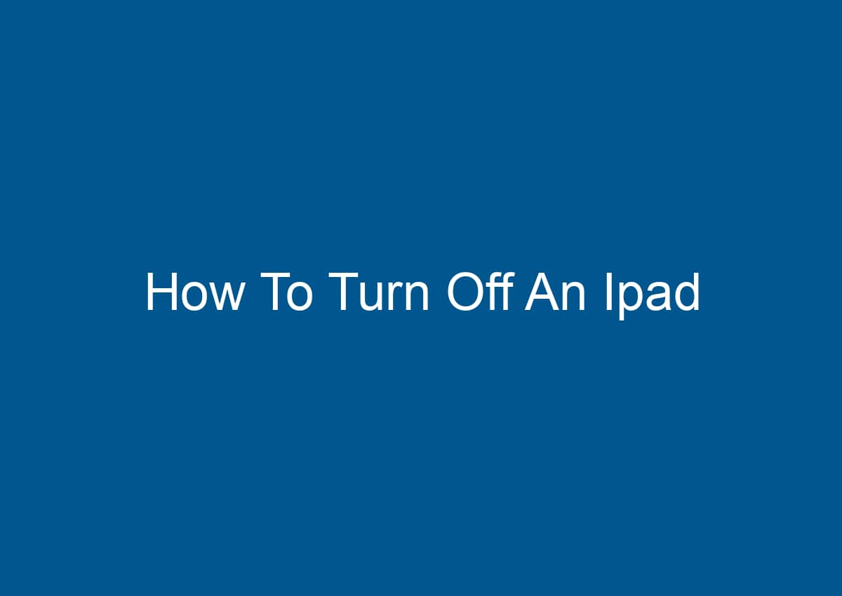 How To Turn Off An Ipad - Digitalhow