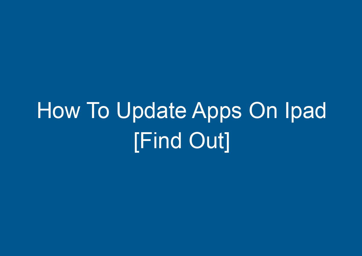 How To Update Apps On Ipad [Find Out] - Digitalhow