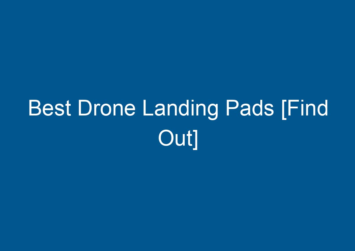 Best Drone Landing Pads [Find Out] - Digitalhow