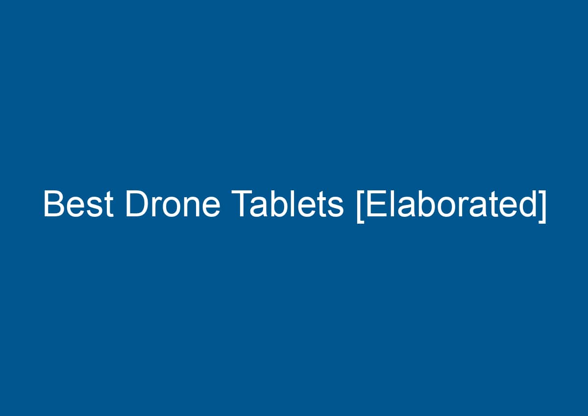 Best Drone Tablets [Elaborated] - Digitalhow