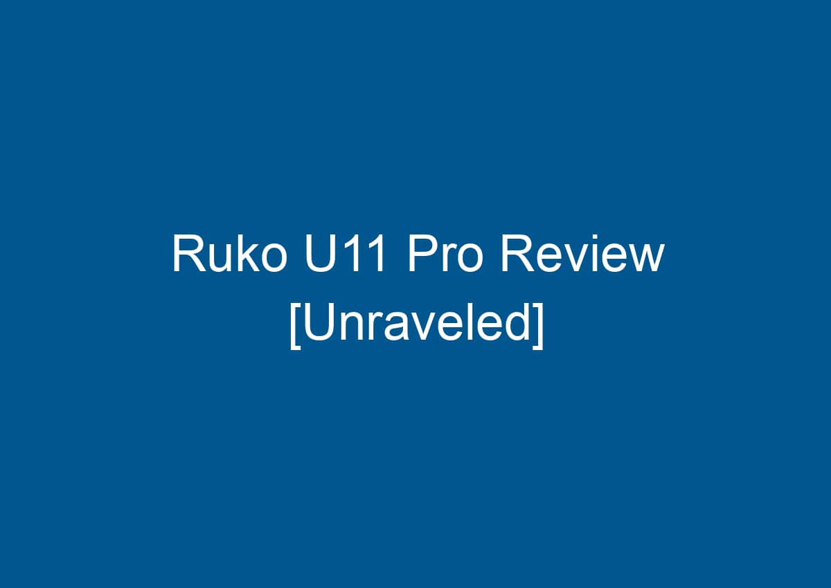 Ruko U11 Pro Review [Unraveled] - Digitalhow